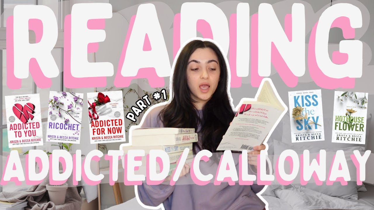 reading the ADDICTED/CALLOWAY SERIES part 1 - YouTube