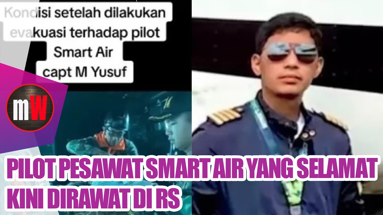 PILOT PESAWAT SMART AIR YANG SELAMAT KINI DIRAWAT DI RS - YouTube