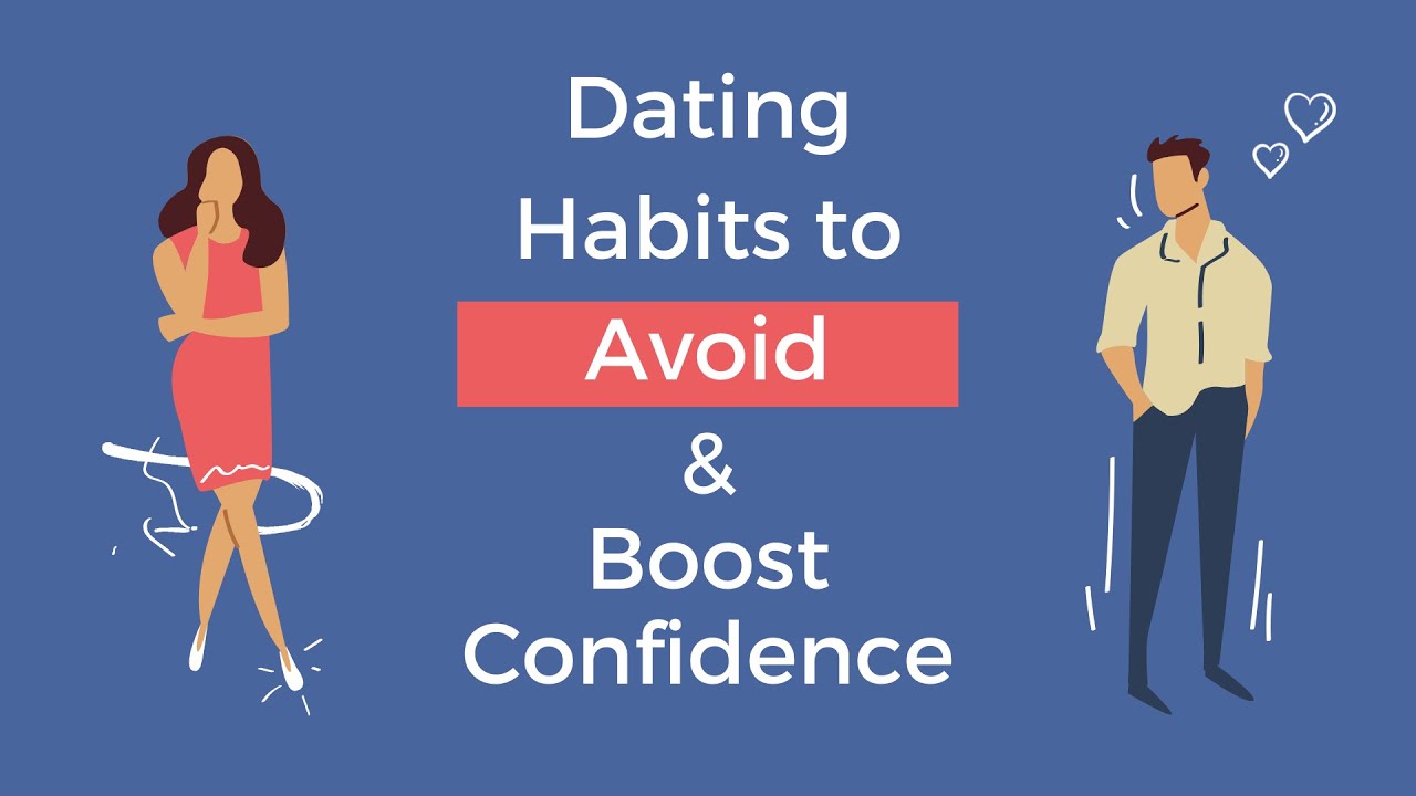 10 Dating Habits to Avoid & Boost Confidence - YouTube