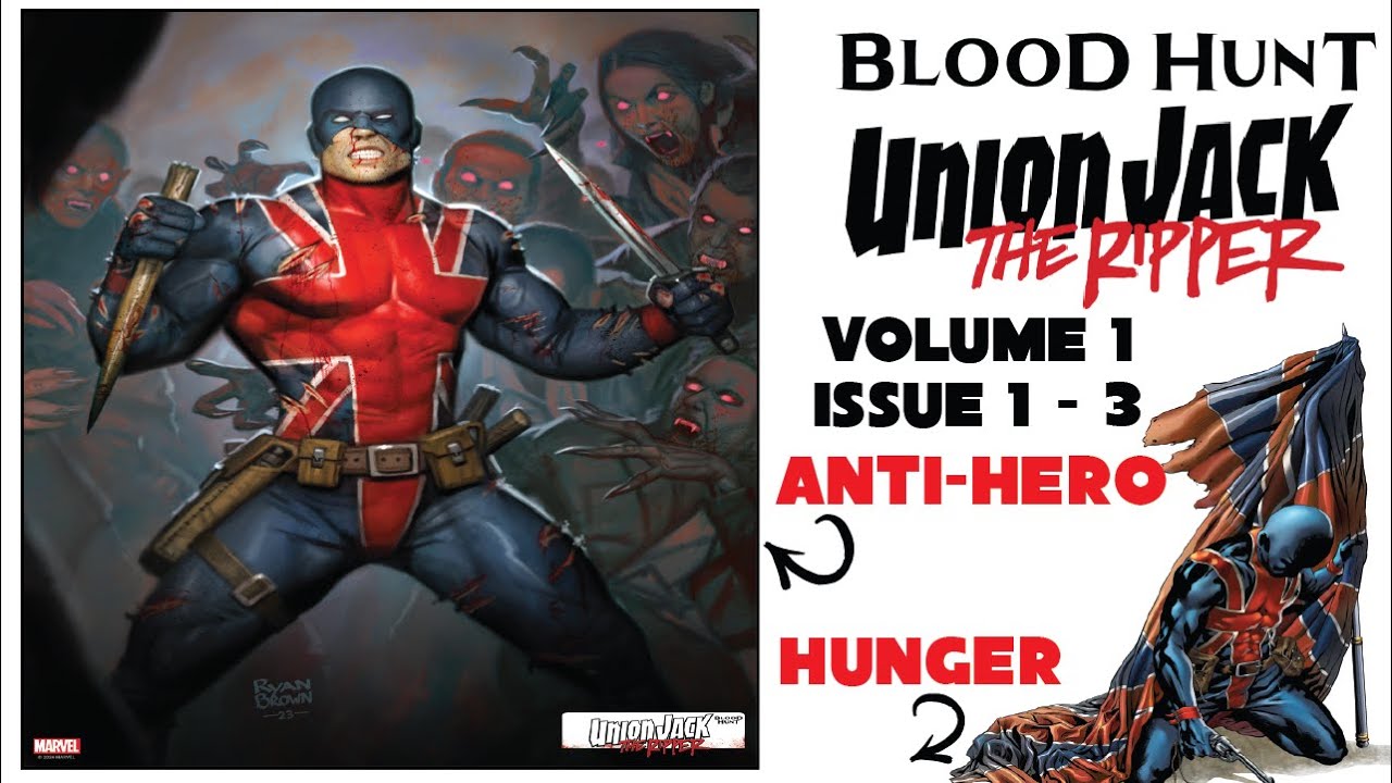 Union Jack The Ripper Issues 1-3 Compilation From Blood Hunt Comic Book Summary. Hunger ...