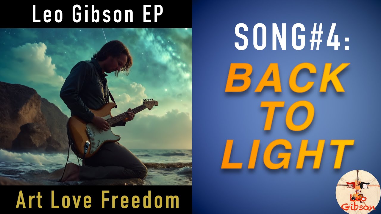 Leo Gibson EP - ArtLoveFreedom - Song#4: Back to Light - YouTube