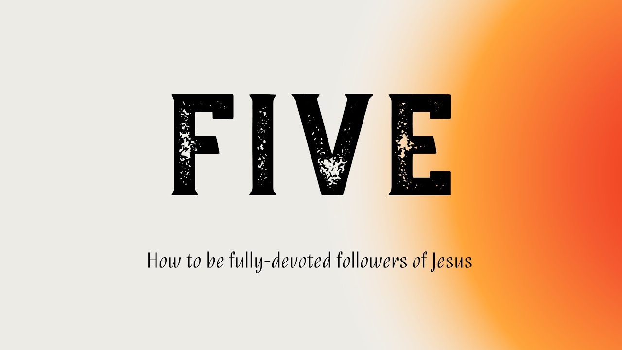 FIVE - How to be Fully-devoted Followers of Jesus - #2 Pursuit - YouTube