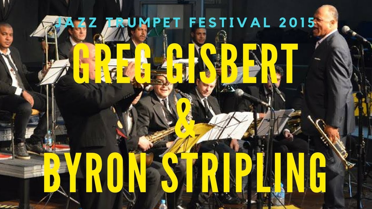 Greg Gisbert & Byron Stripling - Jazz Trumpet Festival 2015 - YouTube