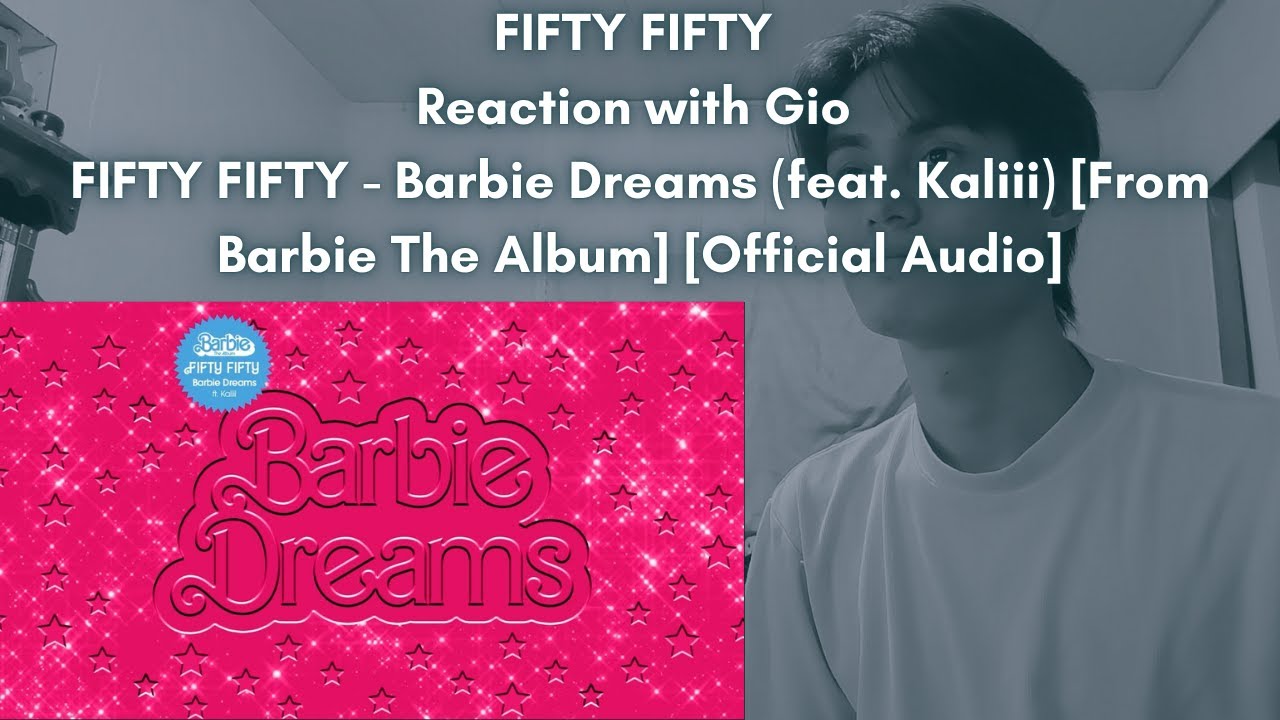 FIFTY FIFTY Reaction with Gio FIFTY FIFTY - Barbie Dreams (feat. Kaliii ...