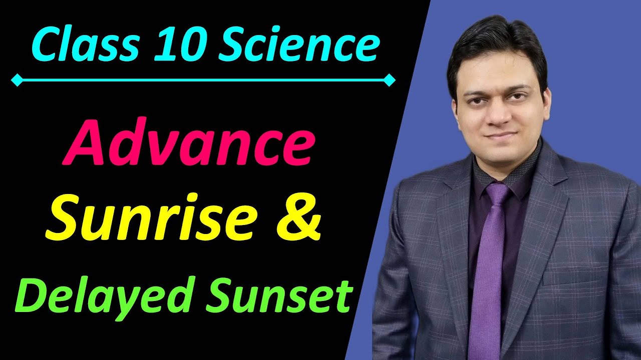 Advanced Sunrise and Delayed Sunset Class 10 Science - YouTube