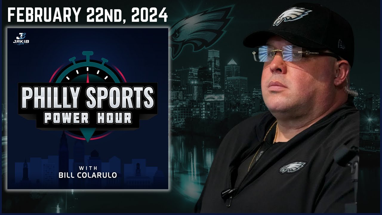 Philly Sports Power Hour with Bill Colarulo | Thursday February 22nd ...