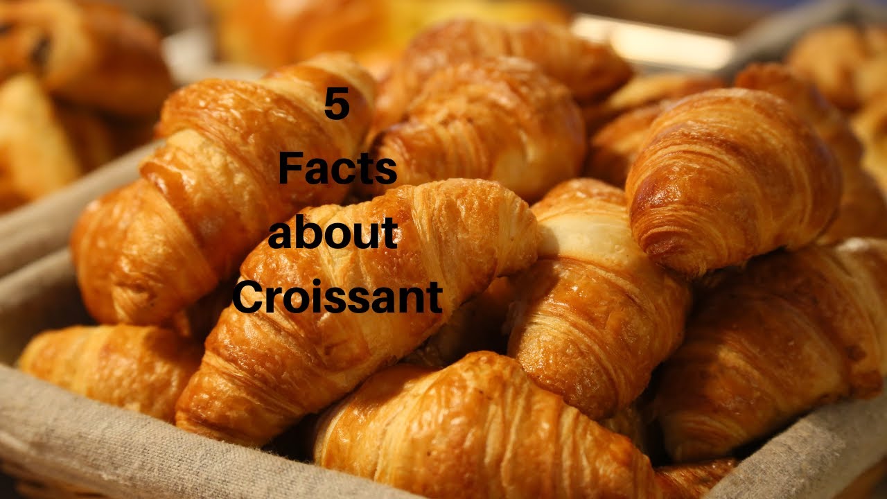 5 Facts about Croissant | 5 Facts Hub - YouTube