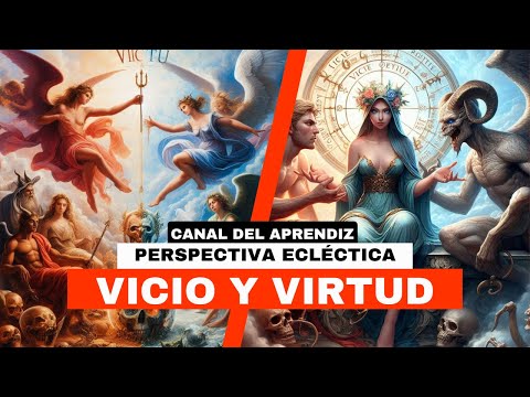 Vicio y Virtud, perspectiva ecléctica | Canal del Aprendiz