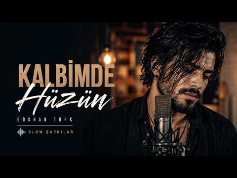 Kalbimde Hüzün | Kalbi Kırık Olanlara Özel En Duygusal Slow Şarkı 💔🌙 | Slow Şarkılar - Gökhan Türk