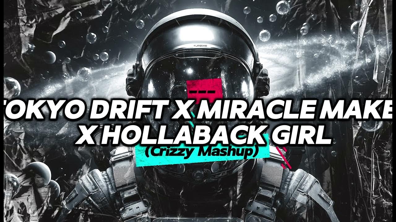 Tokyo Drift X Miracle Maker X Hollaback Girl (Crizzy Mashup) - YouTube