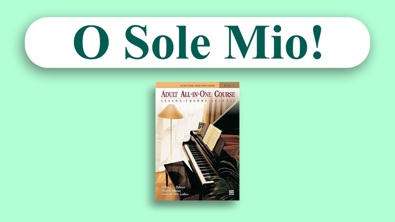 O Sole Mio! - Alfred's Basic Adult Piano Course Level 1 Adult All In ...
