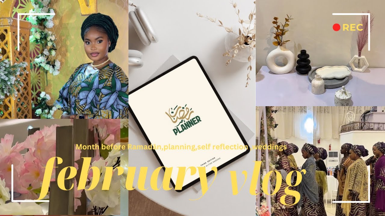 FEBRUARY VLOG | Travels,Weddings,Self reflection & Ramadān prep! - YouTube