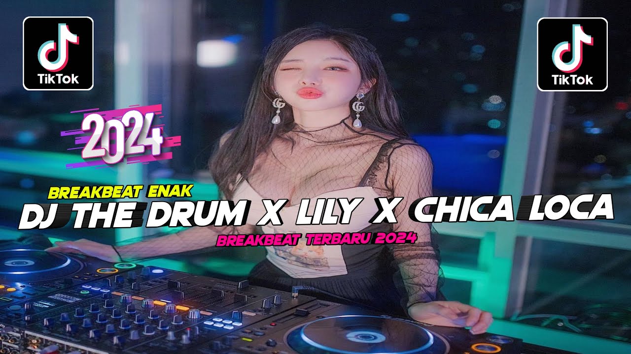 Dj The Drum X Lily X Chica Loca X Ya Odna Breakbeat Full Bass Viral Tik