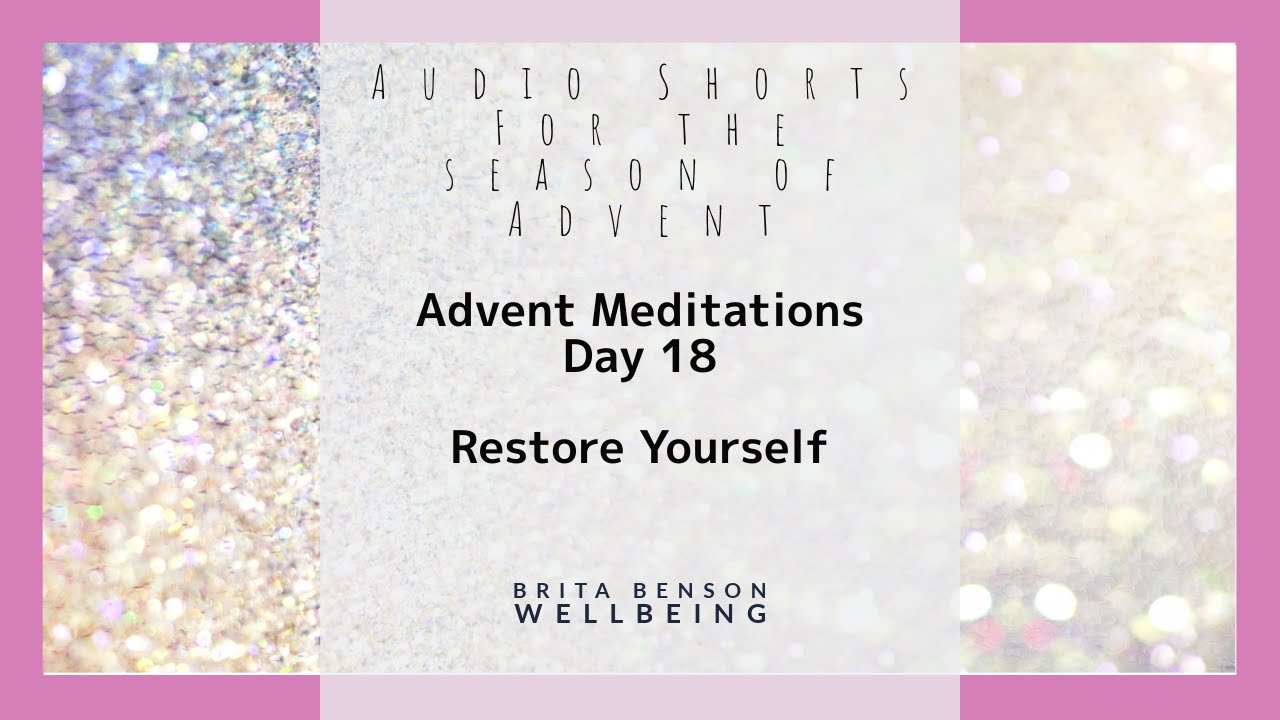 Day 18 Meditation for the season of Advent. Restore Yourself - YouTube