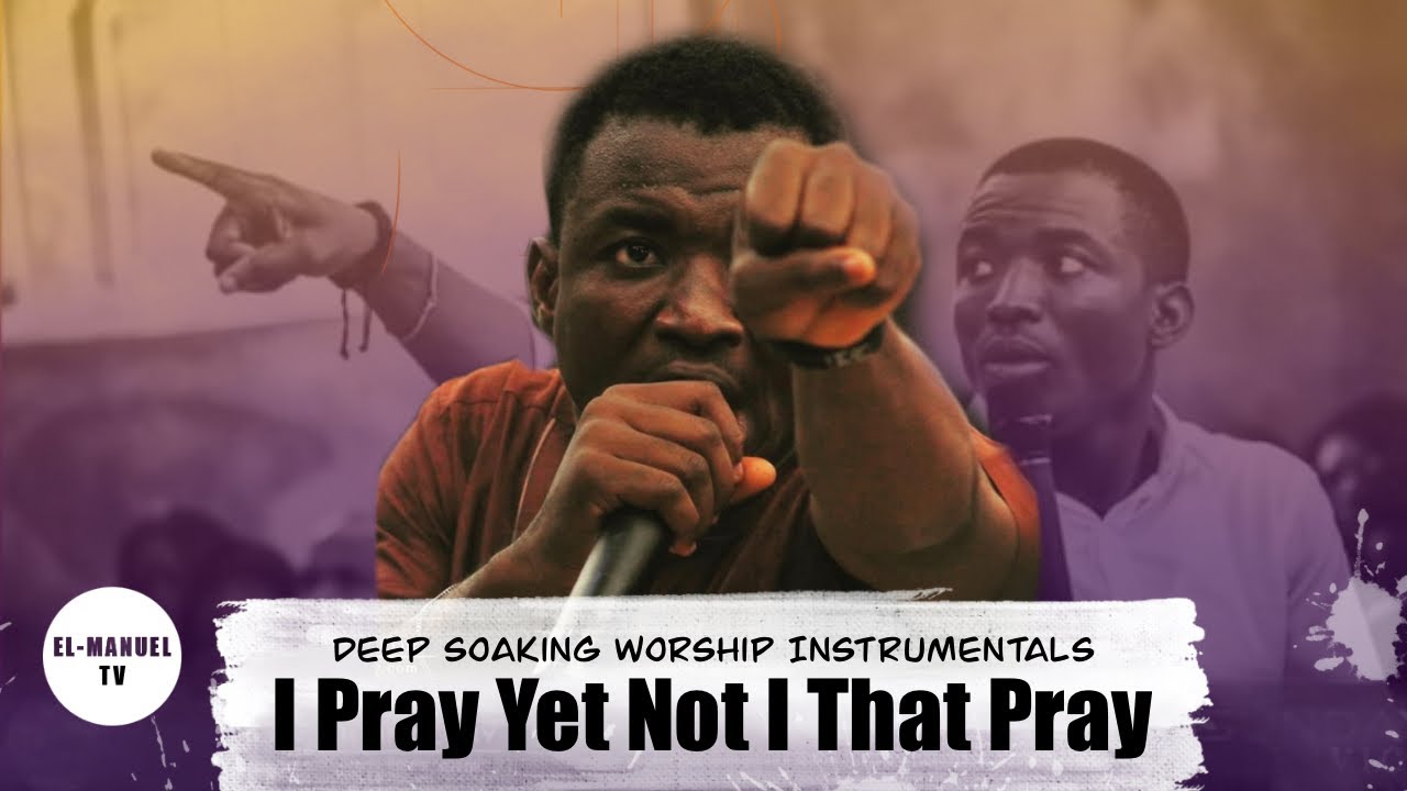 Deep Soaking Worship Instrumentals - I Pray Yet Not I That Pray ...
