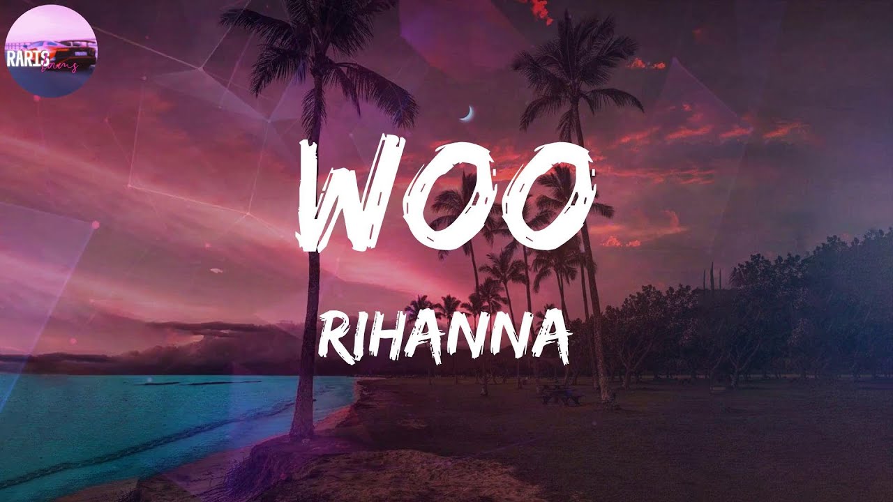 Rihanna - Woo (Lyric Video) - YouTube