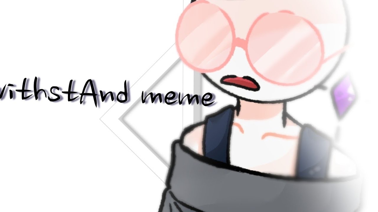 withstAnd meme //original story (사우리) - YouTube