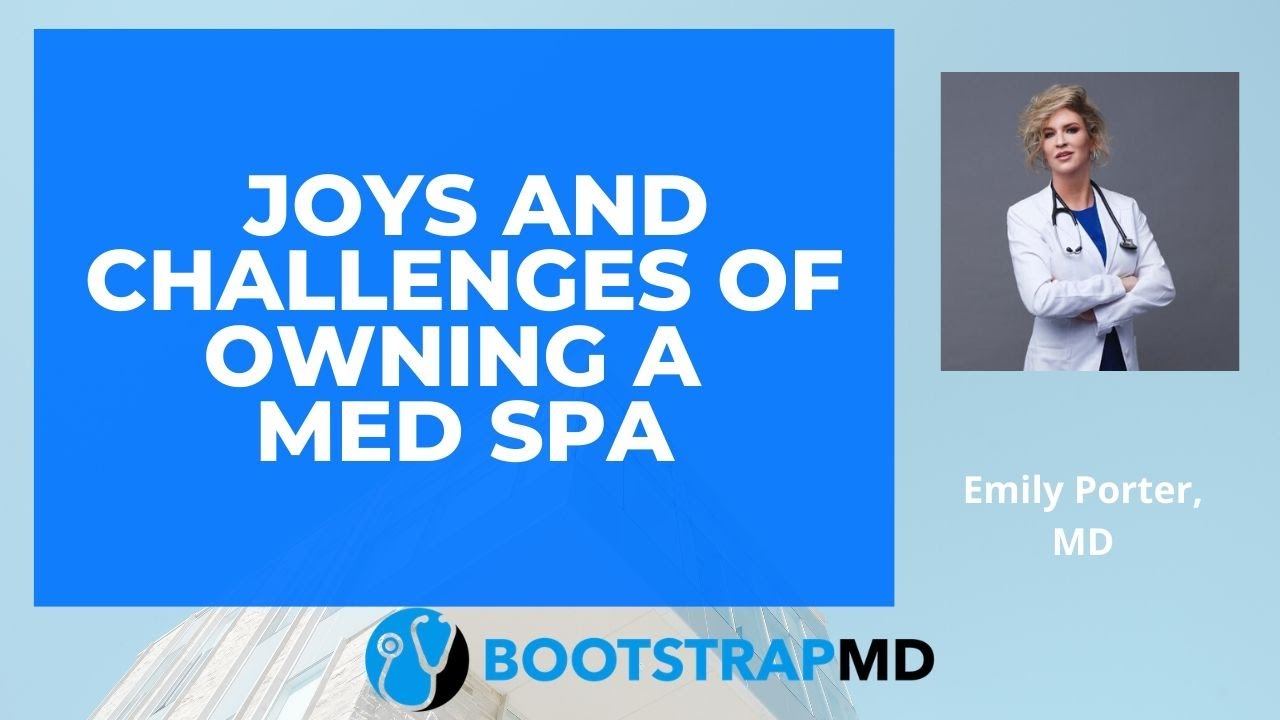 The Joys (and Challenges) of Owning Your Own Med Spa with Emily Porter ...