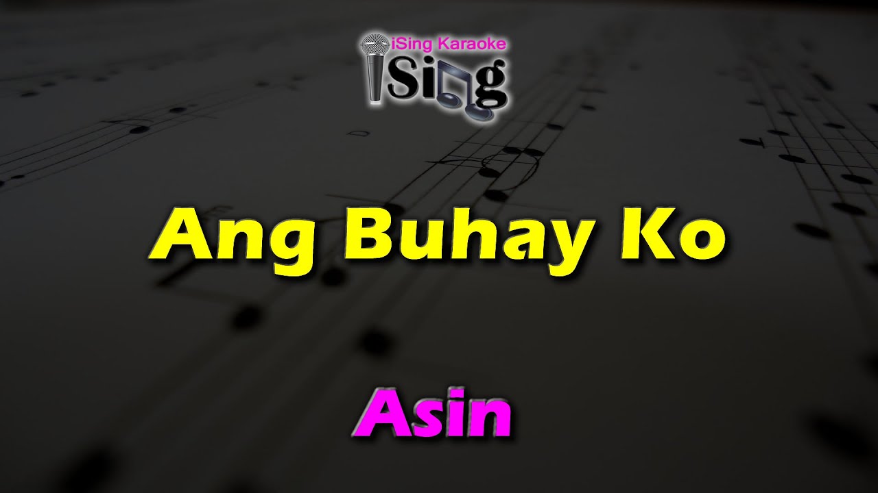ANG BUHAY KO - HD KARAOKE in the style of ASIN - YouTube