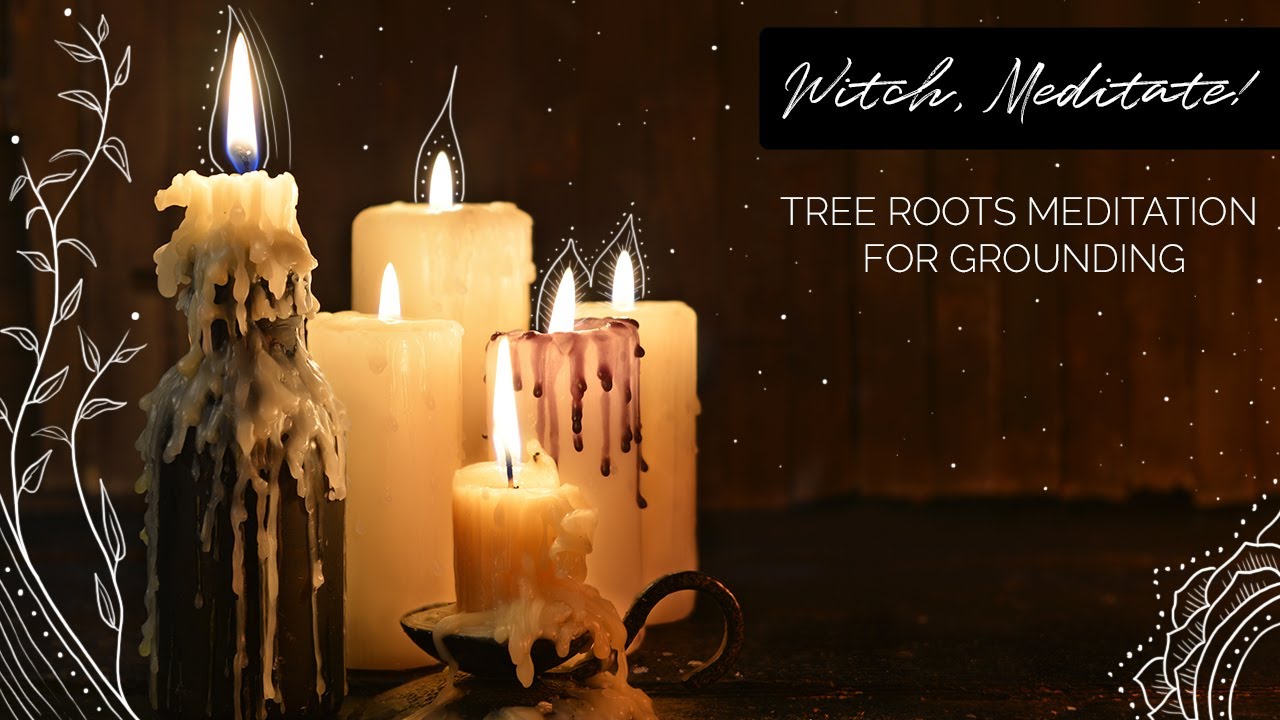 Witch, Meditate! Tree Roots Grounding Meditation - YouTube