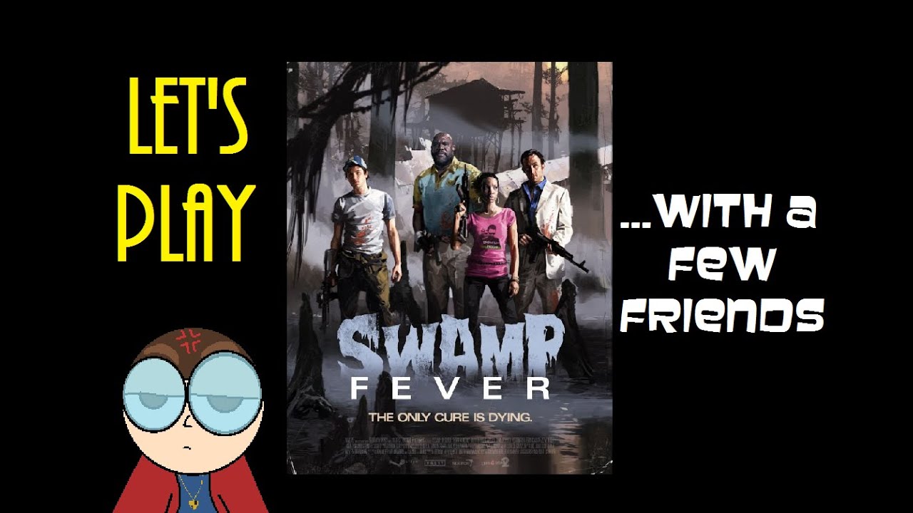 Let's Play "Swamp Fever" (L4D2)...with A Few Friends - YouTube