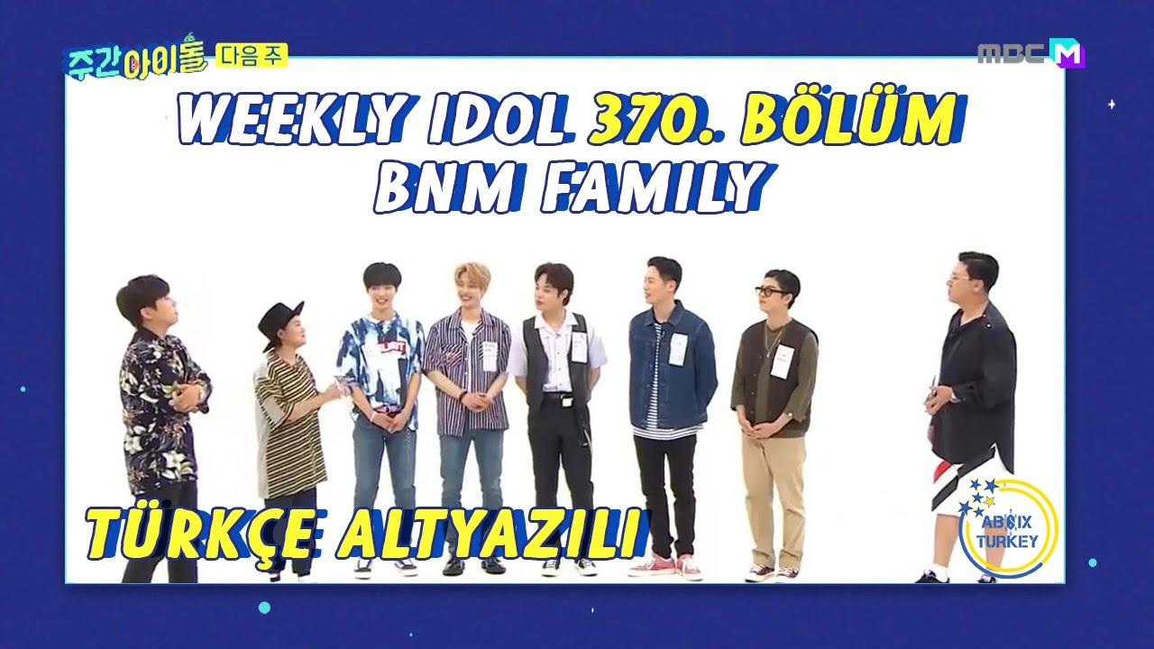 [Türkçe Altyazılı] Weekly Idol 370.Bölüm - BNM FAMILY (MXM, RHYMER, MC ...