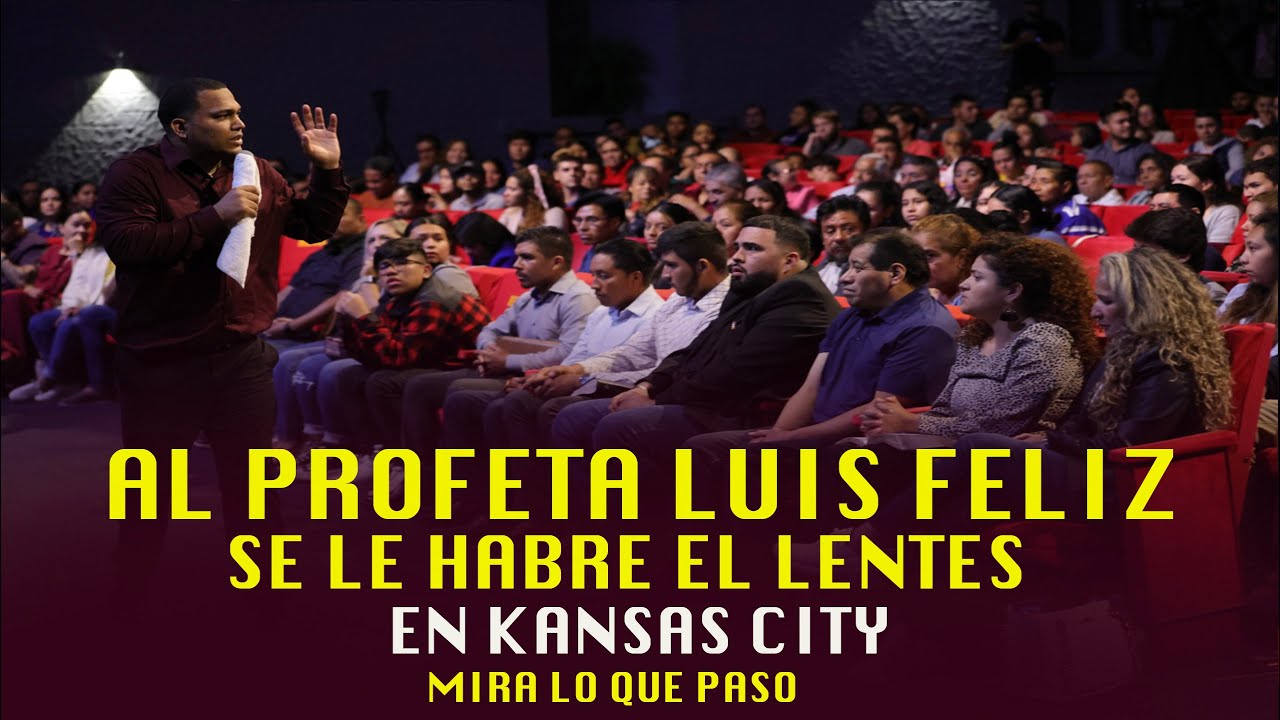 AL PROFETA LUIS FELIZ SE HABRE EL LENTES EN PLENO CULTO EN KANSAS CITY ...