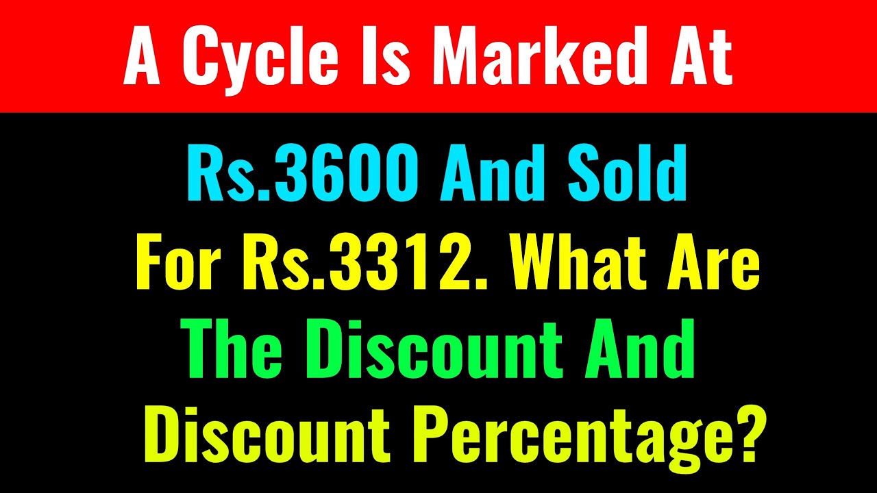 A Cycle Is Marked At Rs.3600 And Sold For Rs.3312. What Are The ...