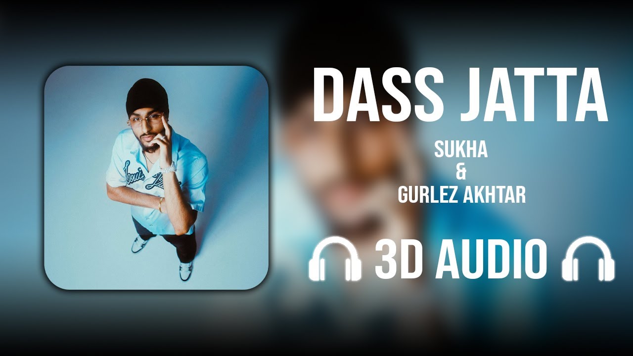 Dass Jatta (3D AUDIO) - Sukha | Gurlez Akhtar | Prodgk - YouTube