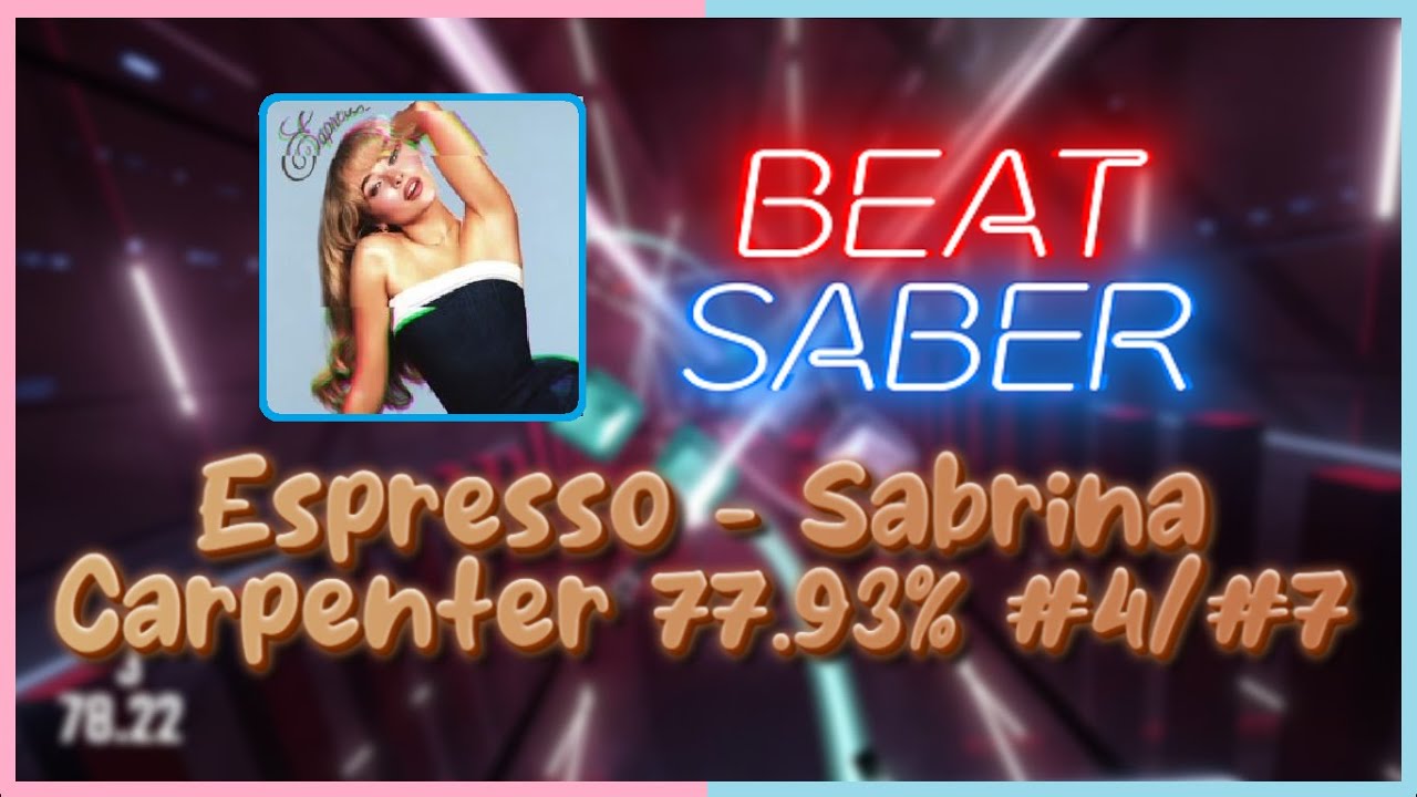 Espresso - Sabrina Carpenter | 77.93% #4/#7 | Beat Saber - YouTube