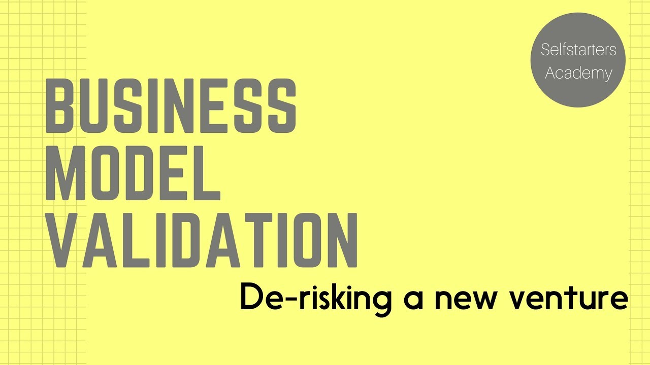 Business model validation - how to de-risk a new venture - YouTube