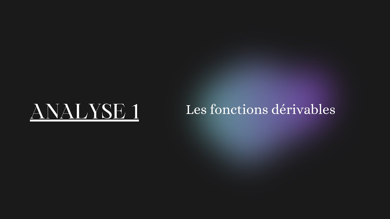 ANALYSE 1 : les fonctions dérivables part 1 - YouTube