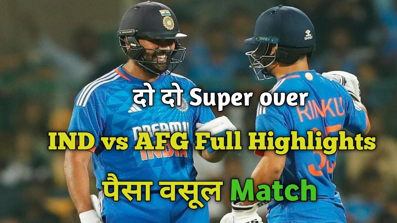 Ind vs afg full highlights | do do super over | Ind vs afg 3rd T20 ...