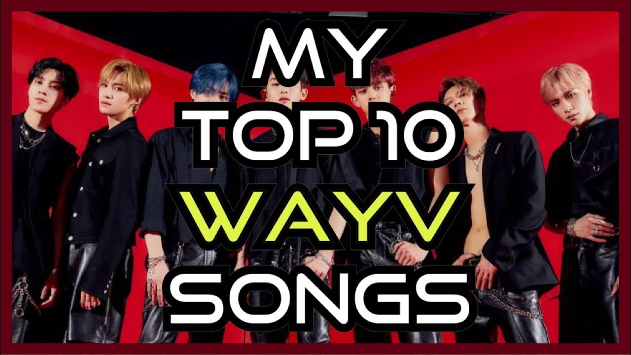 My Top 10 WAYV Songs - YouTube