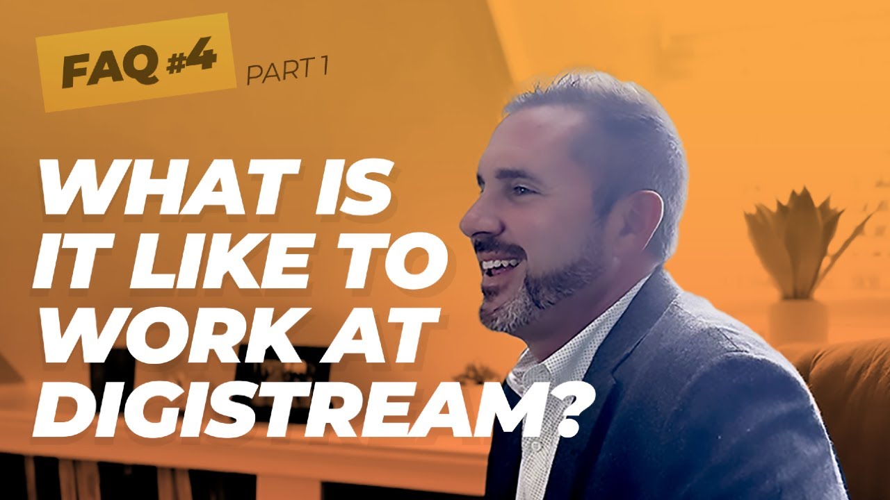 Digi-FAQ Episode IV: What is it like to work at DigiStream? (Part 1 ...