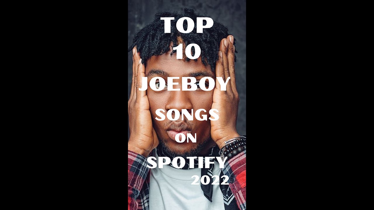 TOP 10 JOE BOY SONGS ON SPOTIFY 2022 - YouTube