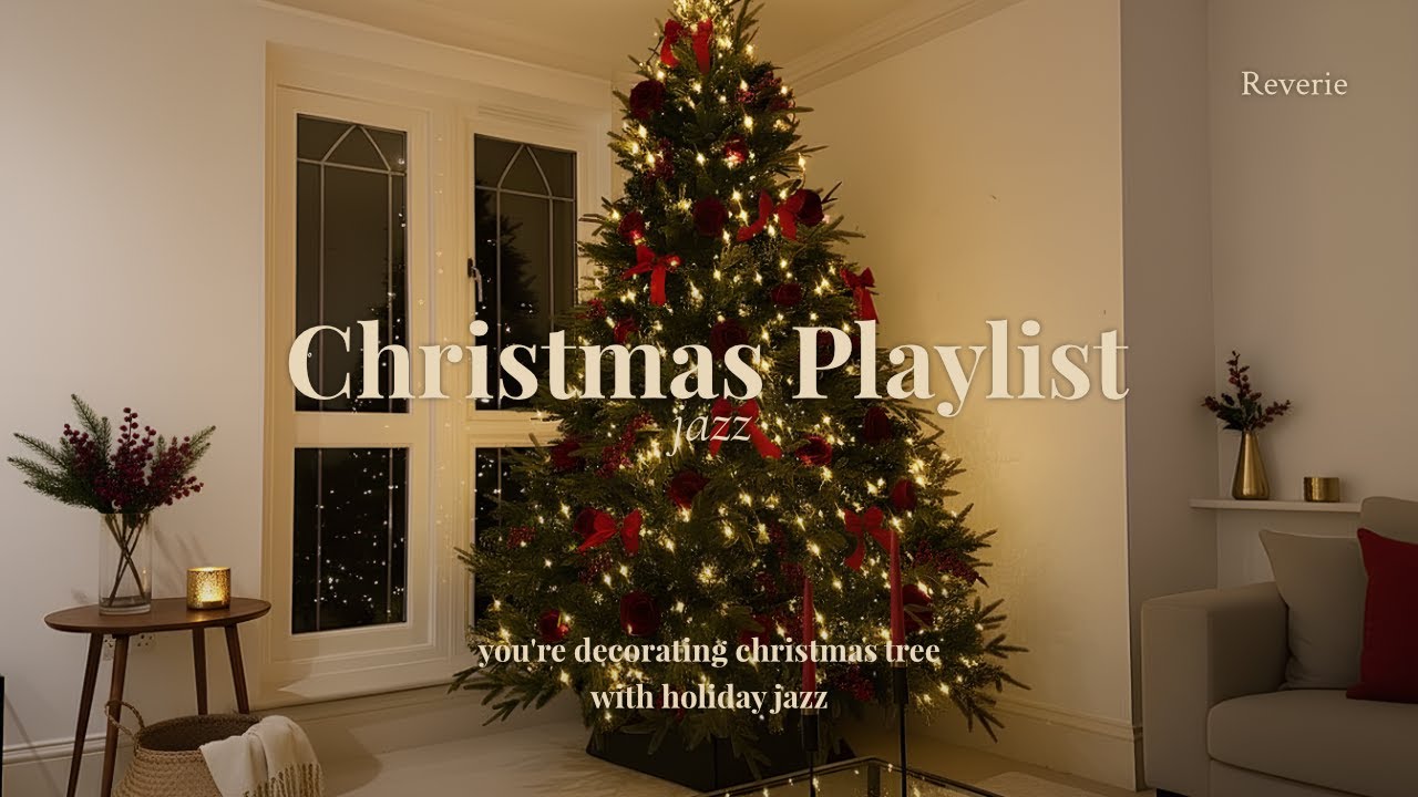 𝙿𝚕𝚊𝚢𝚕𝚒𝚜𝚝 🎄 | Decorating the Christmas Tree | Holiday Jazz Pop for Cozy ...
