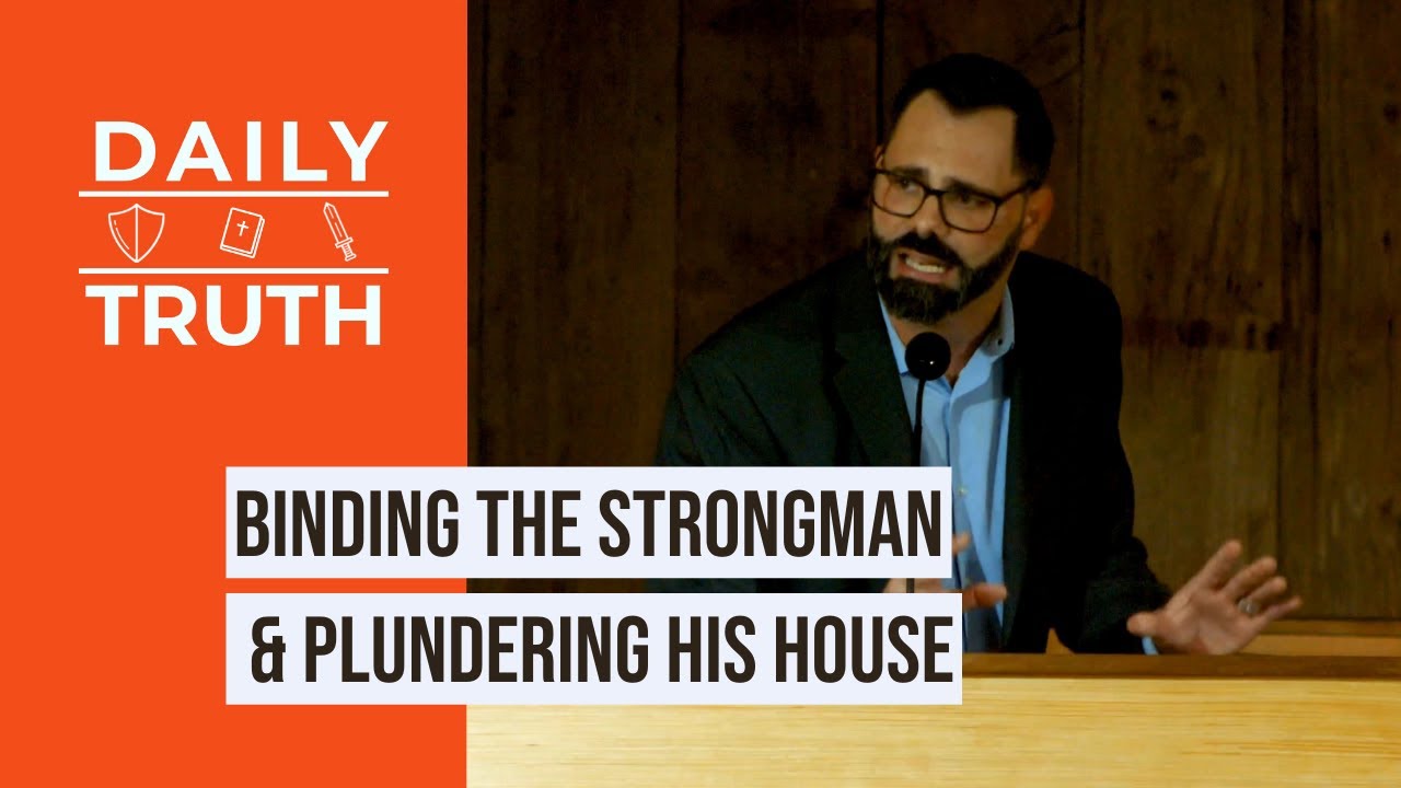 Binding The Strongman & Plundering His House - YouTube