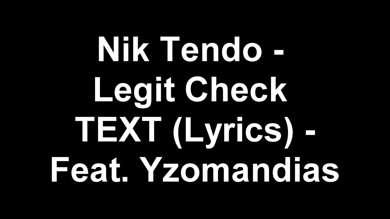 Nik Tendo - Legit Check TEXT (Lyrics) Feat. Yzomandias - YouTube