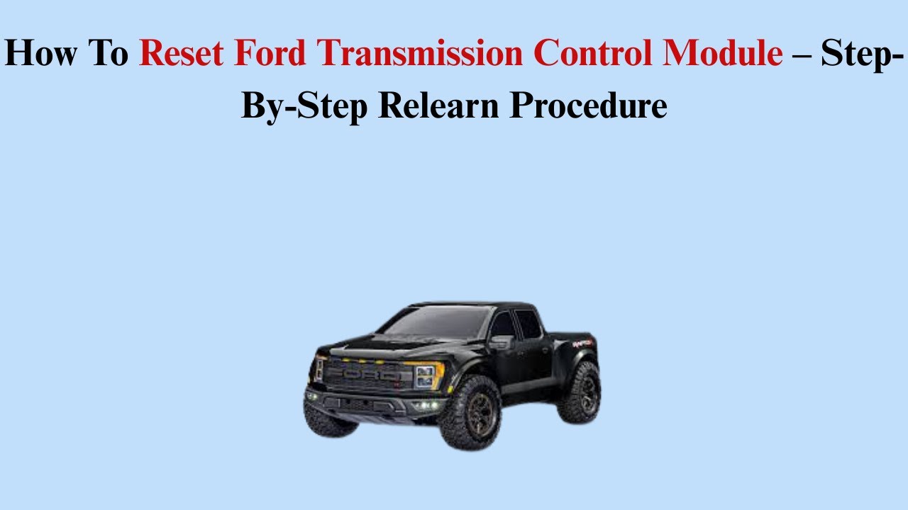 How To Reset Ford Transmission Control Module – Step-By-Step Relearn ...