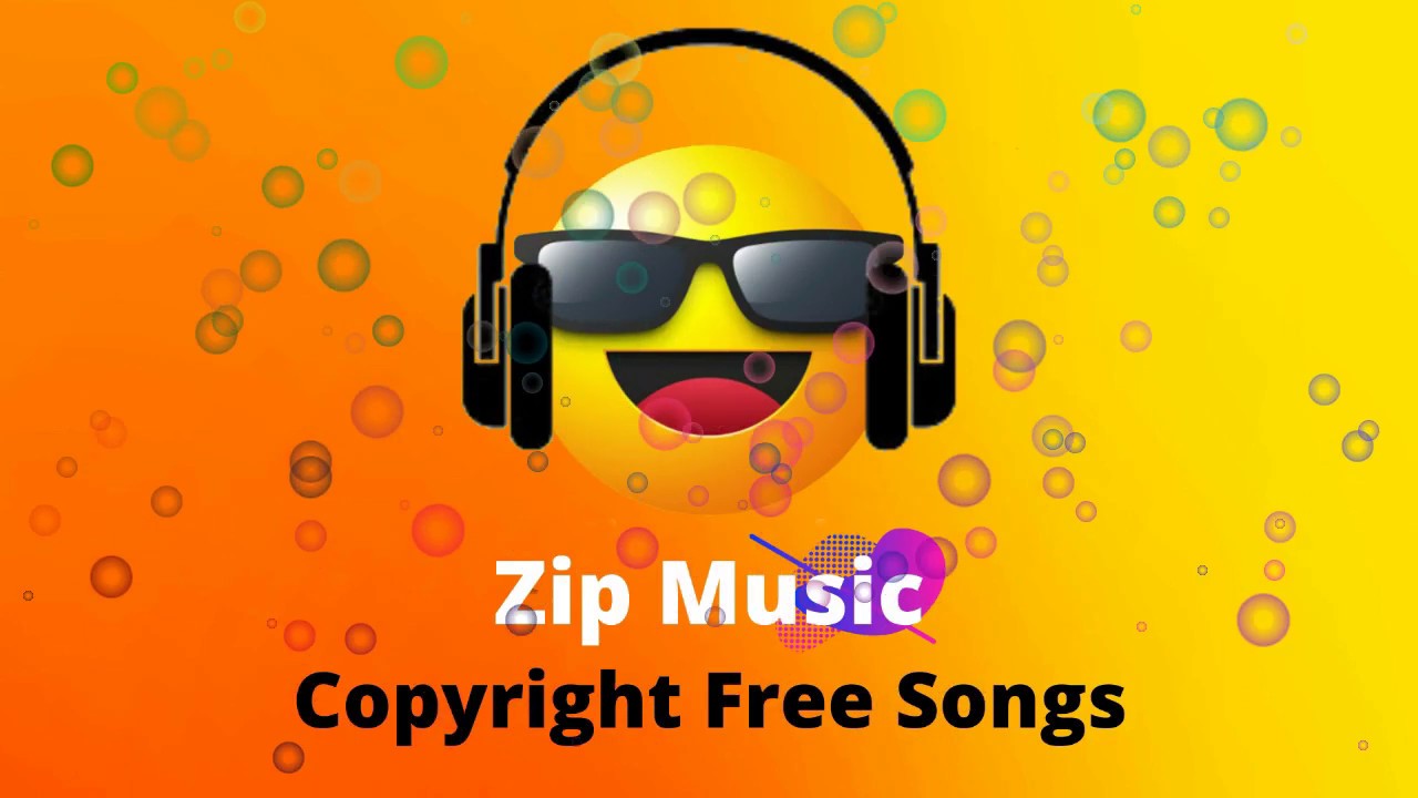 Zip Music 🎵 - Copyright Free Songs - YouTube