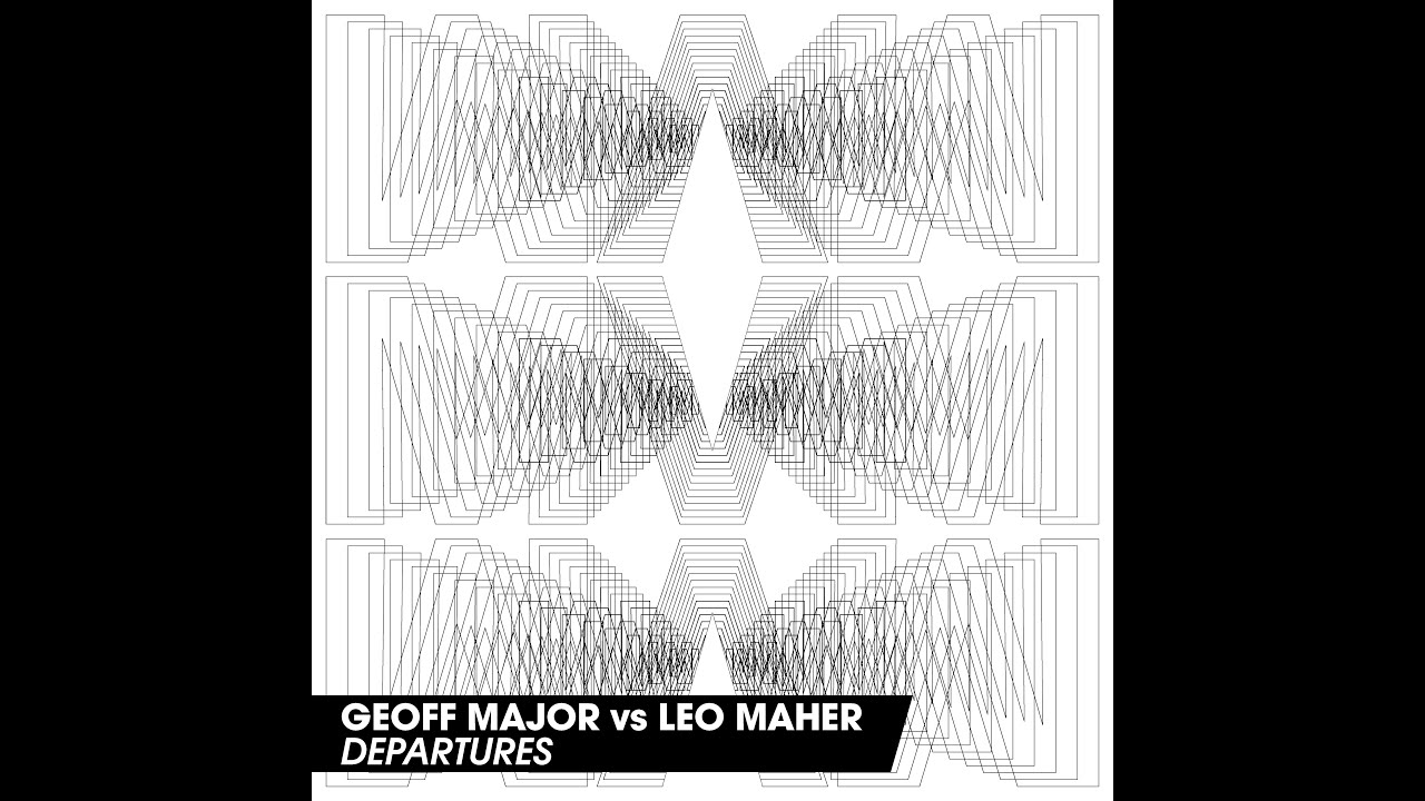 Leo Maher VS Geoff Major - DEPARTURES (ORIGINAL MIX) - YouTube