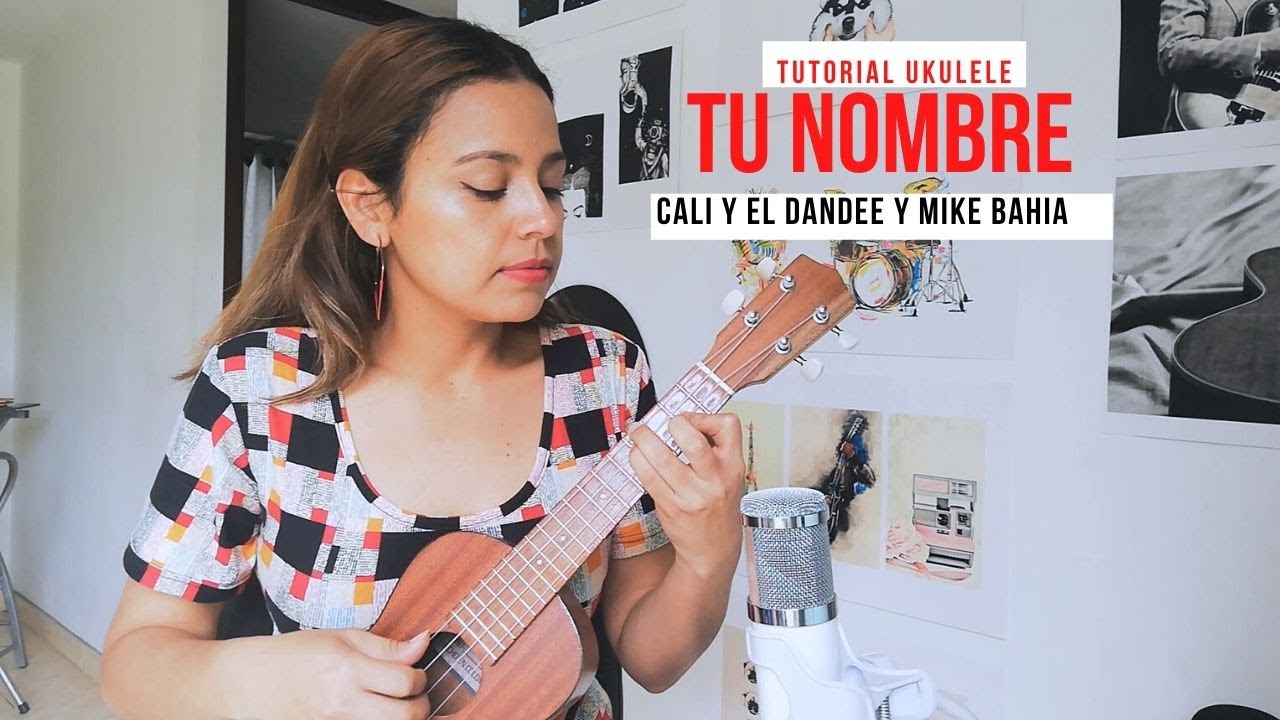 Tu Nombre - Cali y El Dandee, Mike Bahía - Tutorial Ukulele - YouTube