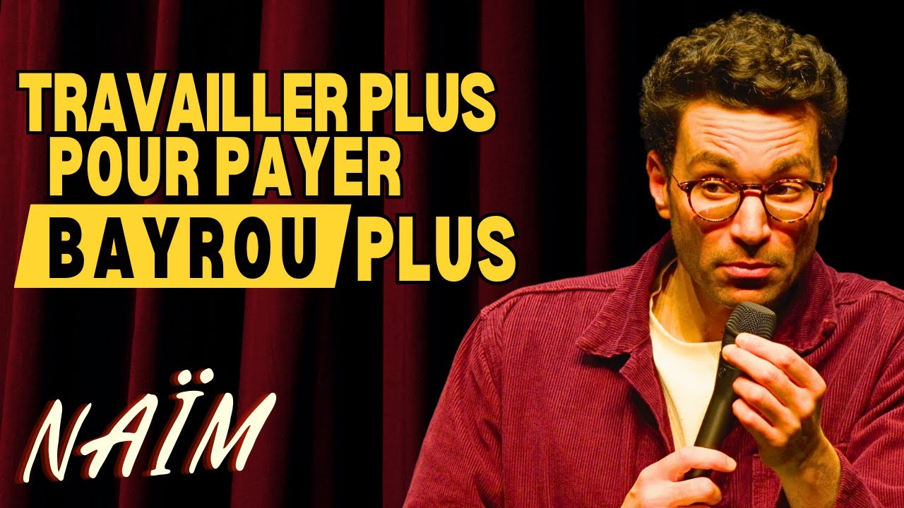 Travailler plus pour payer Bayrou plus ! - La semaine de Naïm - YouTube