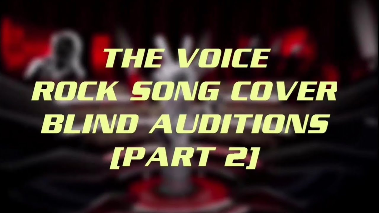 BEST ROCK SONG AUDITIONS IN THE VOICE [PART 2: REUPLOAD] | THE VOICE ...