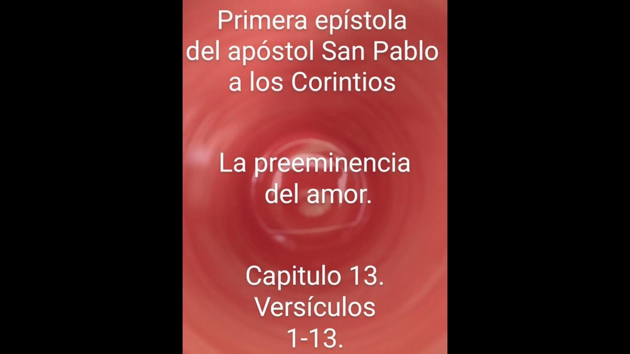 La preeminencia del amor. Santa Biblia R.V. Primera de Corintios. Capitulo 13. Versículos 1-13 ...