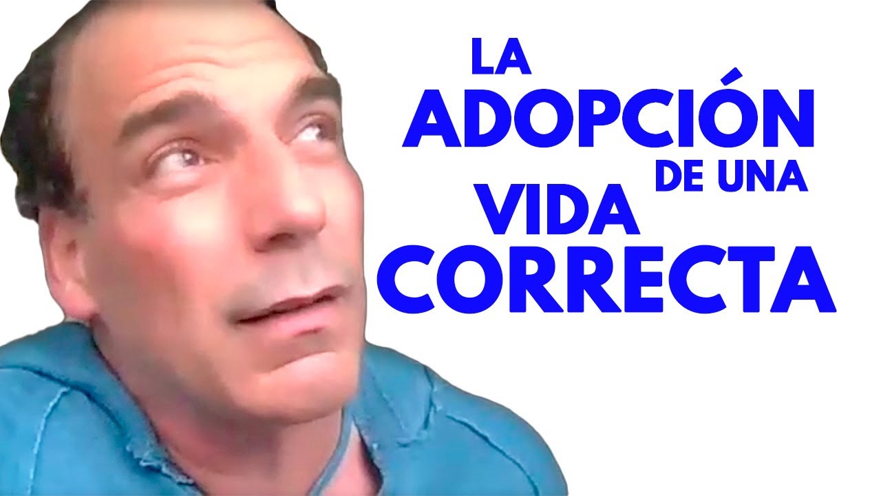 La adopción de una vida correcta por Ernesto Prieto Gratacós - YouTube