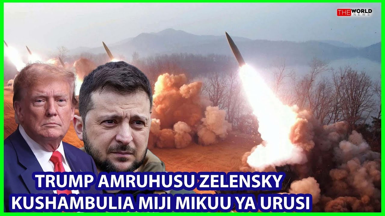 TRUMP AMPA RUHSA ZELENSKY KUISHAMBULIA MIJI MIKUU YA URUSI, MOSCOW NA ...
