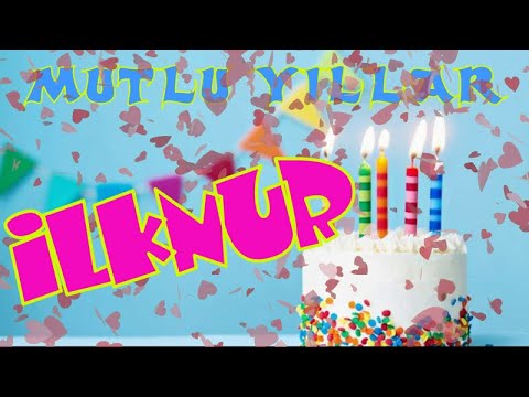 Mutlu yıllar iyi ki doğdun İlknur | Happy birthday to you | İsminize özel doğum günü şarkısı
