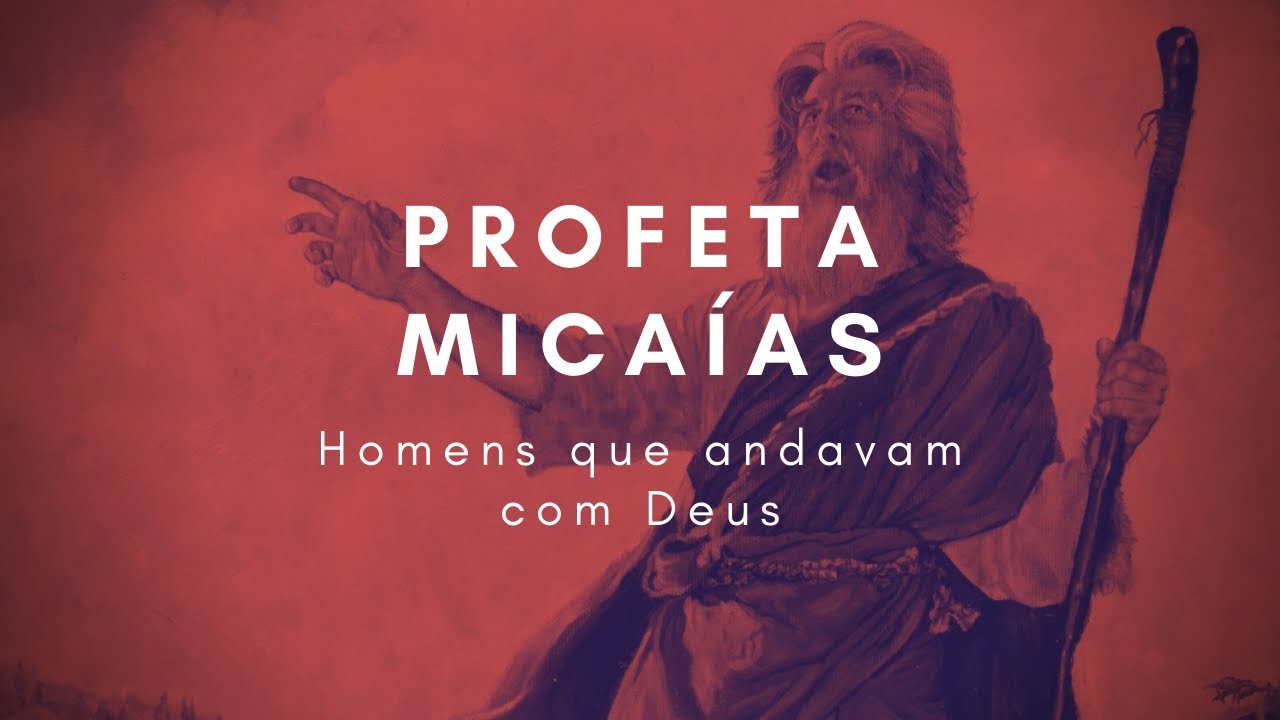 Profeta Micaías | Homens que Andavam com Deus | Pr. Ademir Massuia ...